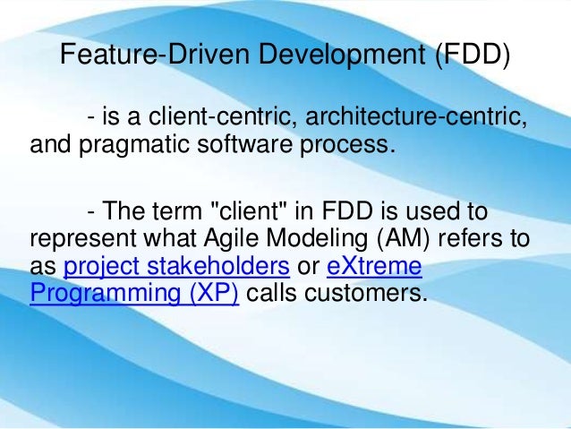 Feature driven development (FDD) Feature driven development (FDD)