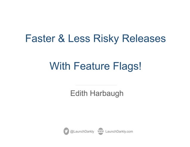 Faster & Less Risky Releases with Feature Flags | PPT