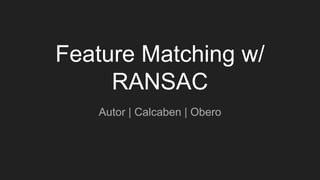 Computer Vision: Feature matching with RANSAC Algorithm | PPT