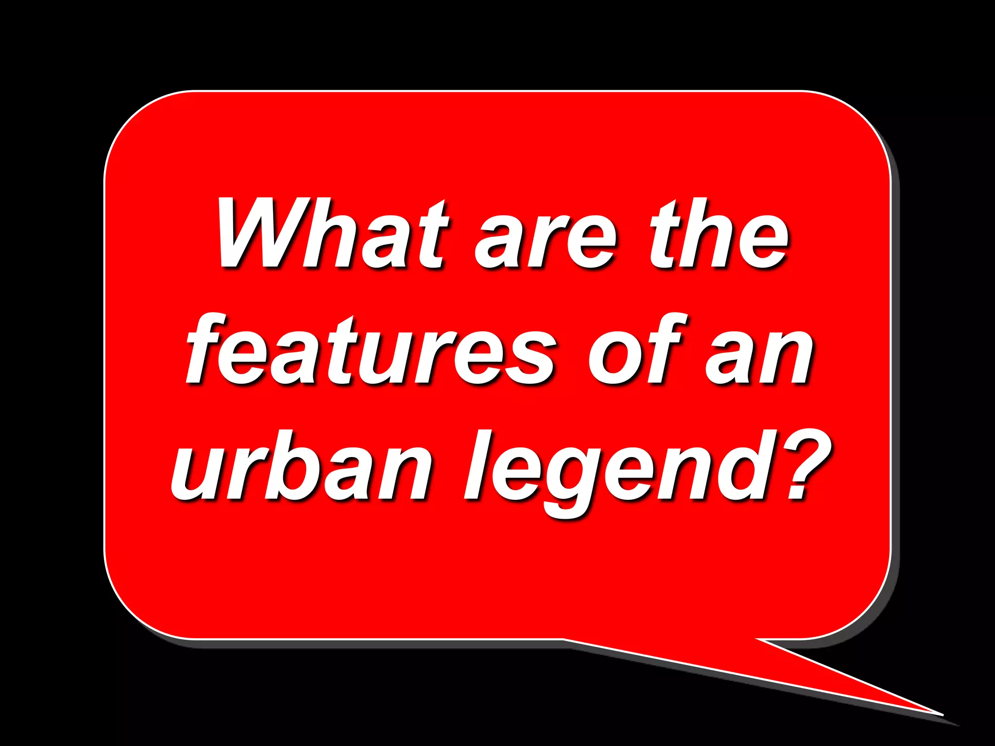 Features of Urban Legends | PPTX