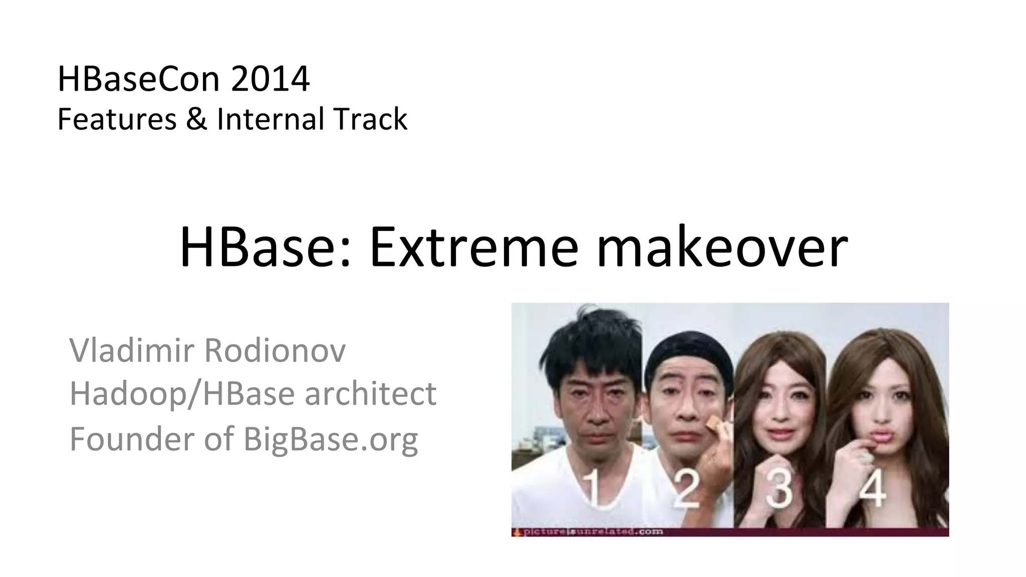 HBase: Extreme Makeover | PPT