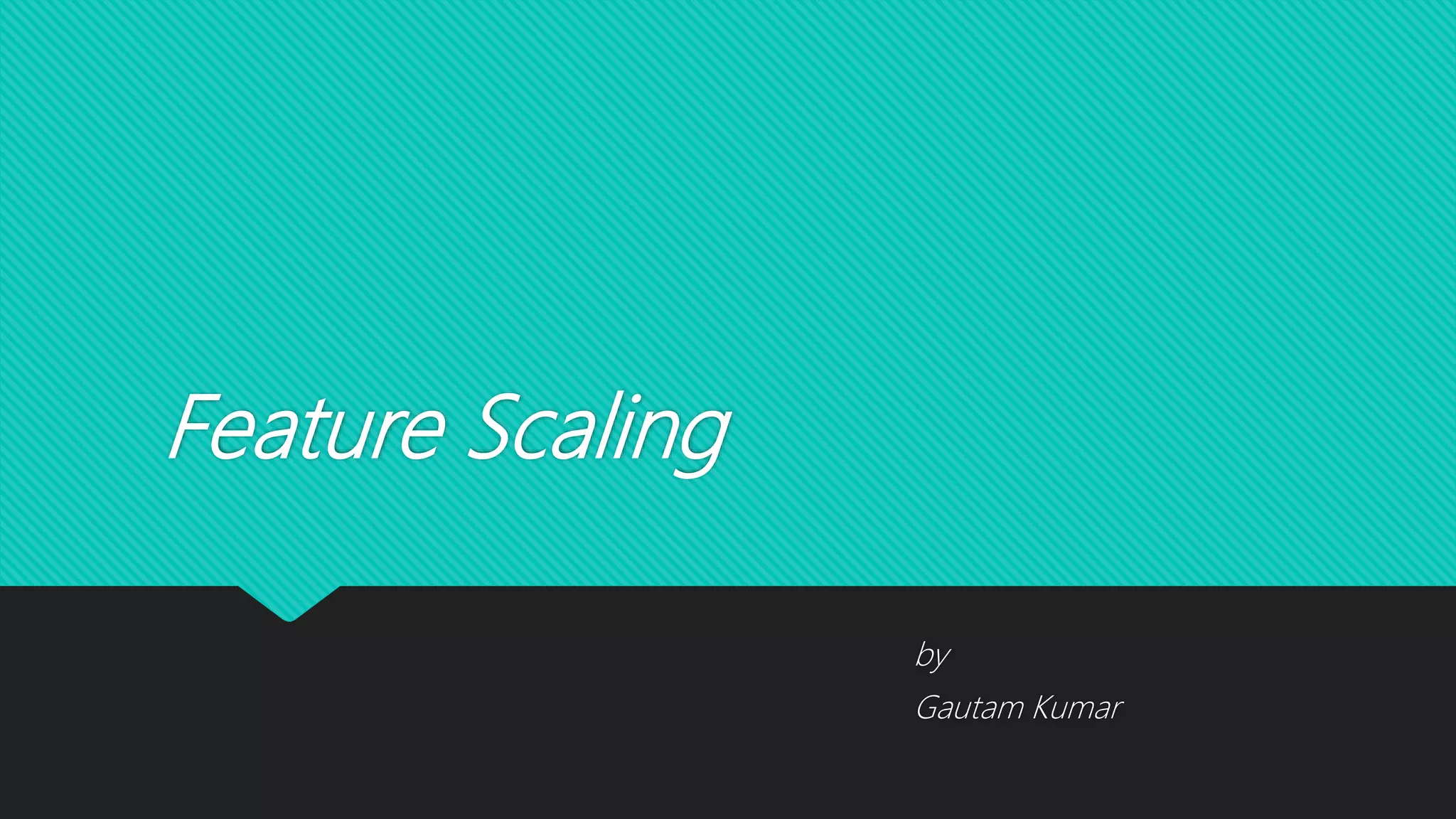 Feature scaling | PPTX