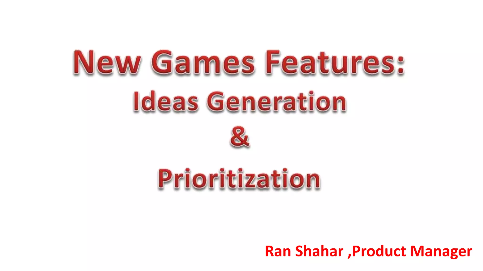 Games features ideas and prioritization | PPTX