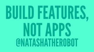 Build Features Not Apps | PPT