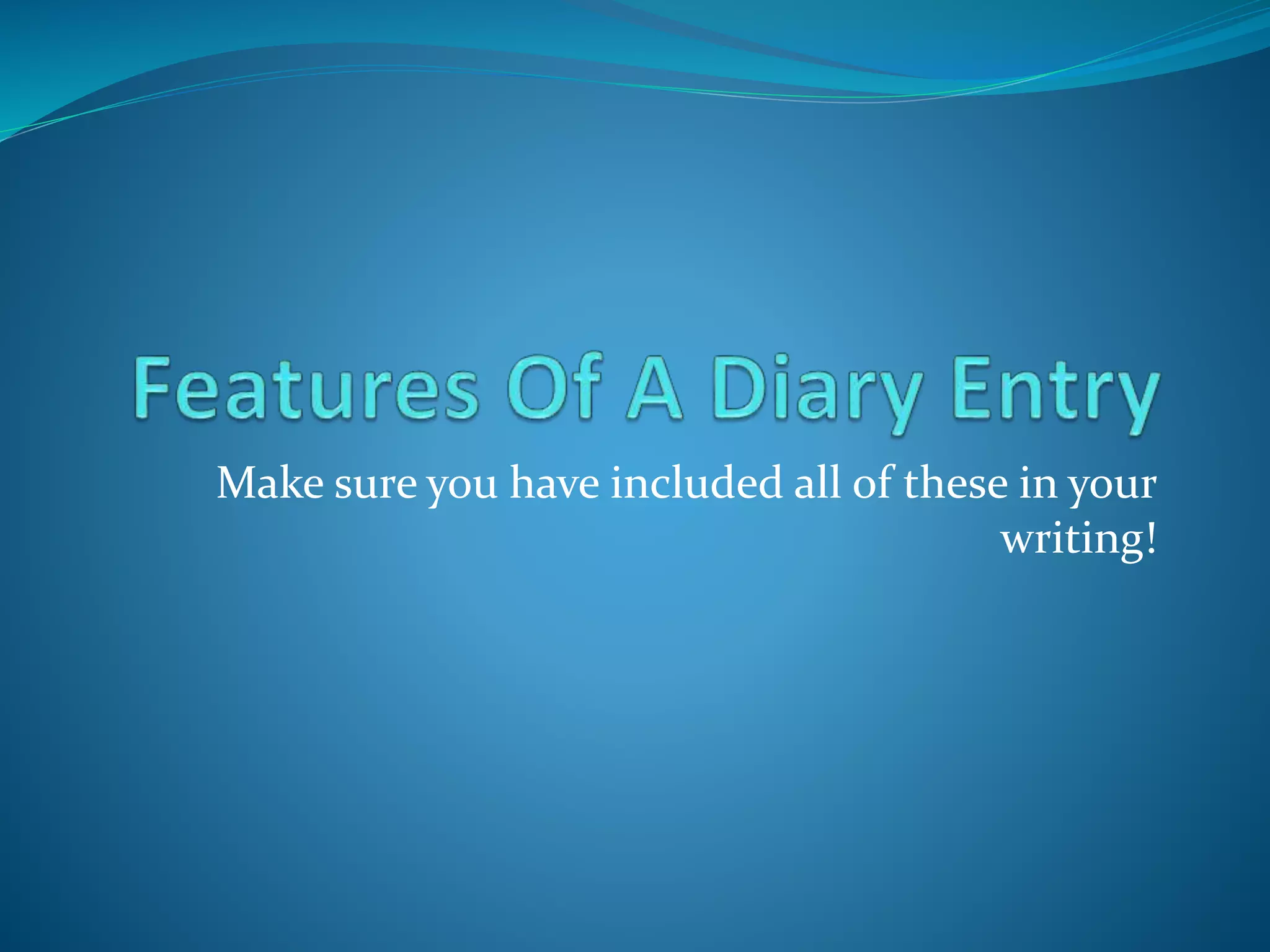Features Of A Diary Entry | PPTX