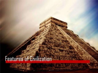 Features Of Civilization | PPTX
