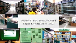 Features of FEU Tech Library and English Resource Center | PPTX