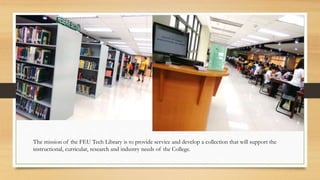 Features of FEU Tech Library and English Resource Center | PPTX