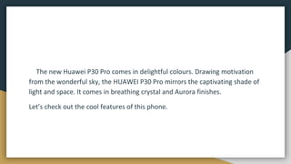 Features of huawei p30 pro | PPTX