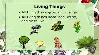 Understanding Living and Nonliving Things: Characteristics and Needs | PPTX