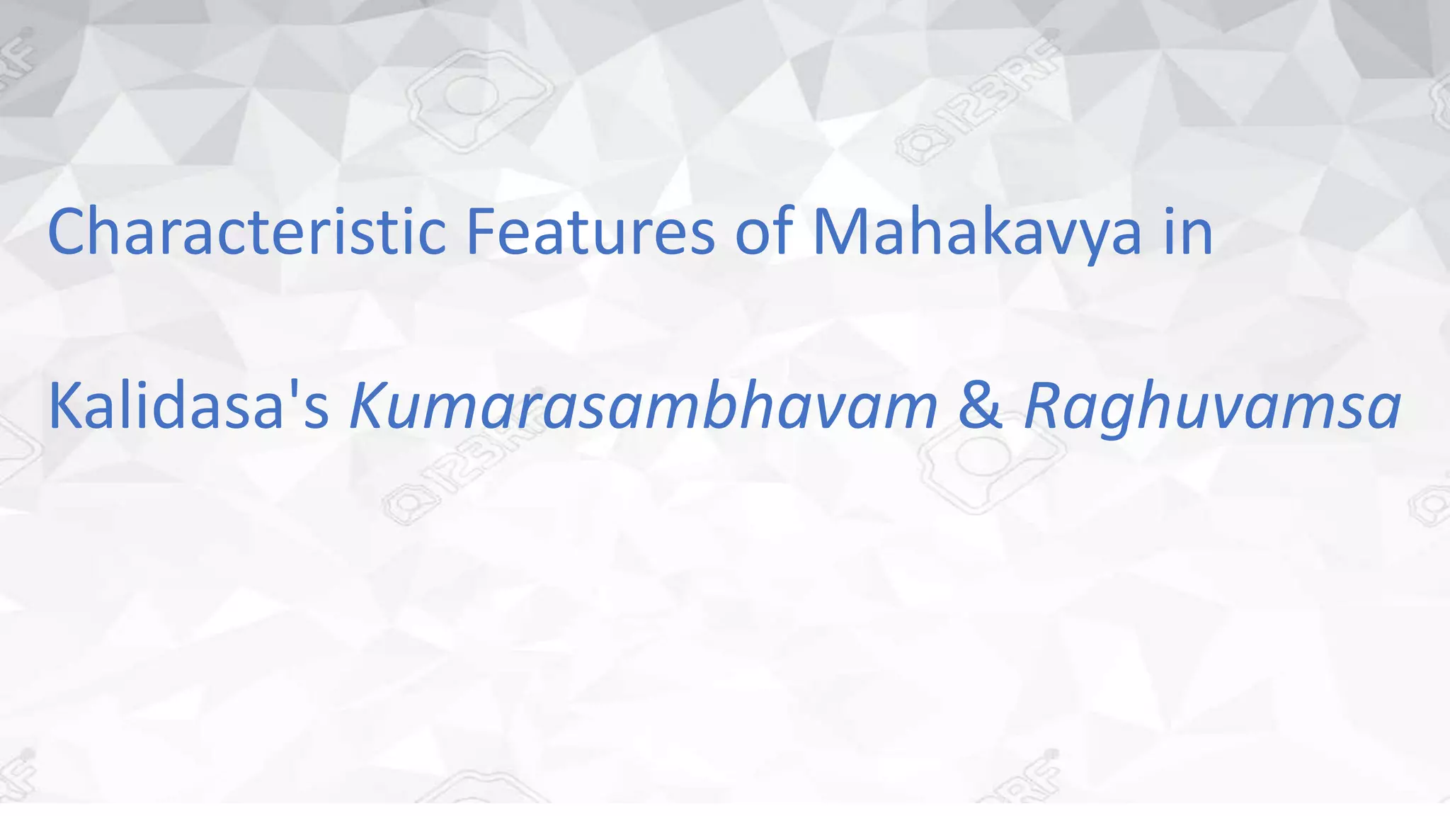 Features of Mahakavya in Kalidasa’s Raghuvamsa.pptx