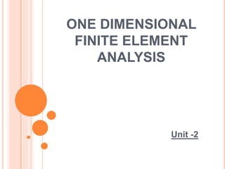 ONE DIMENSIONAL FINITE ELEMENT ANALYSIS | PPT