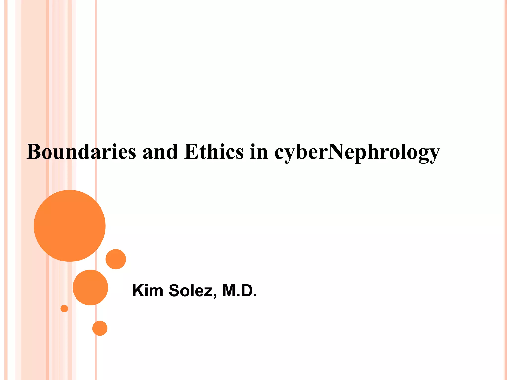 Kim Solez Boundaries and Ethics of cyberNephrology Feb 2009 boundaries ethics 2 | PPT