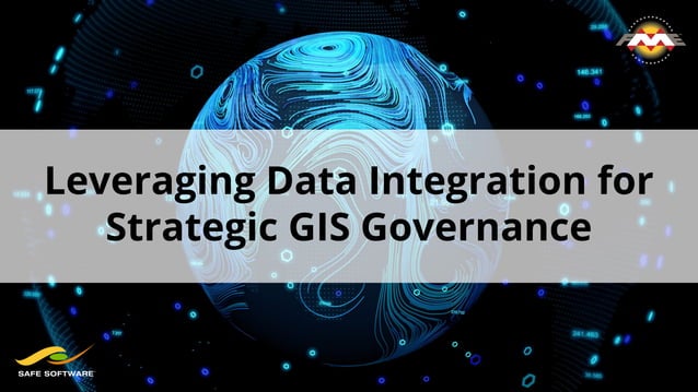 Leveraging Data Integration for Strategic GIS Governance | PPT