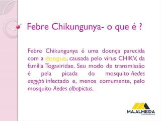 O que é Febre Chikungunya - sintomas.pptx