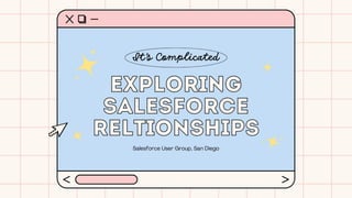 It's Complicated: Exploring Salesforce Relationships | PDF