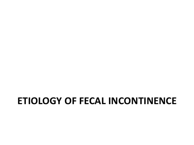 Fecal incontinence | PPT