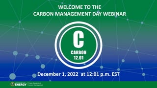 FECM Carbon Management Webinar Presentation (December 2022).pptx