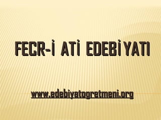 Fecr i ati edebiyatı | PPT