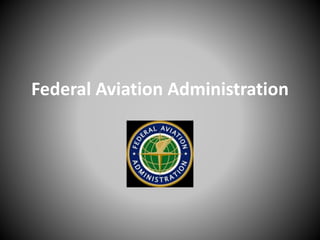 Federal aviation administration | PPTX