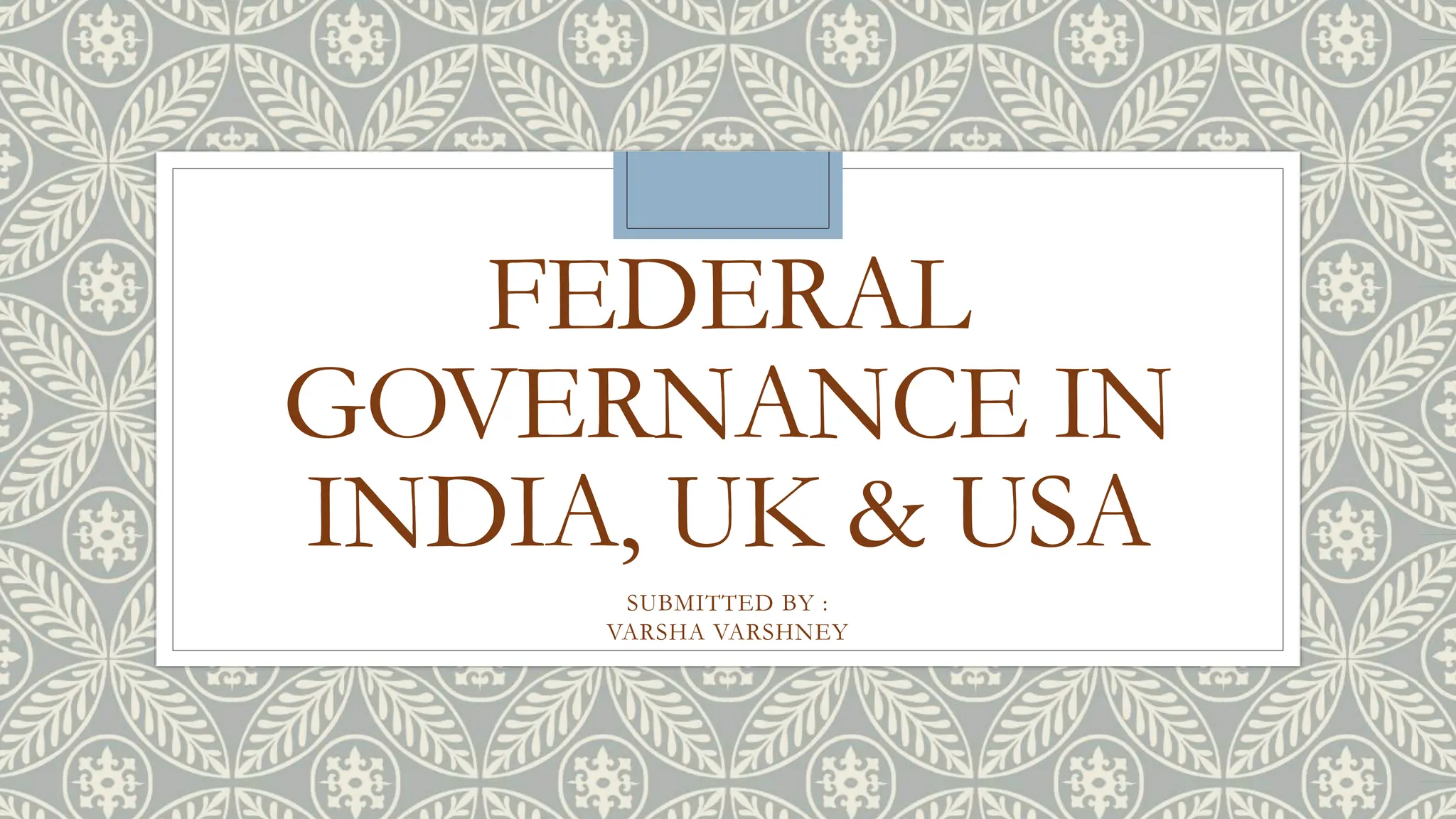 FEDERAL GOVERNANCE IN INDIA, UK & USA 2.pptx