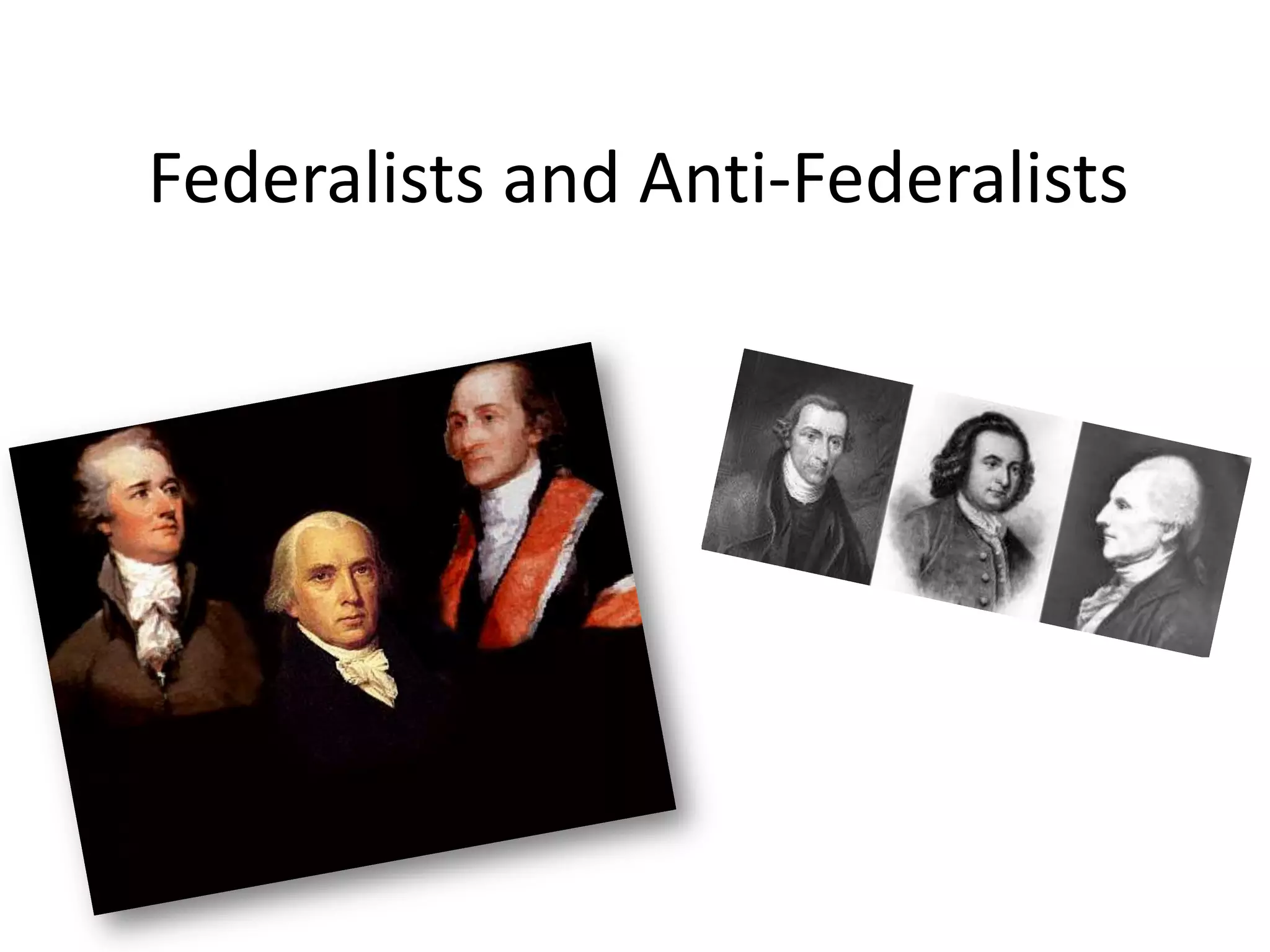 Federalists and anti federalists | PPTX | Civic affairs | Politics