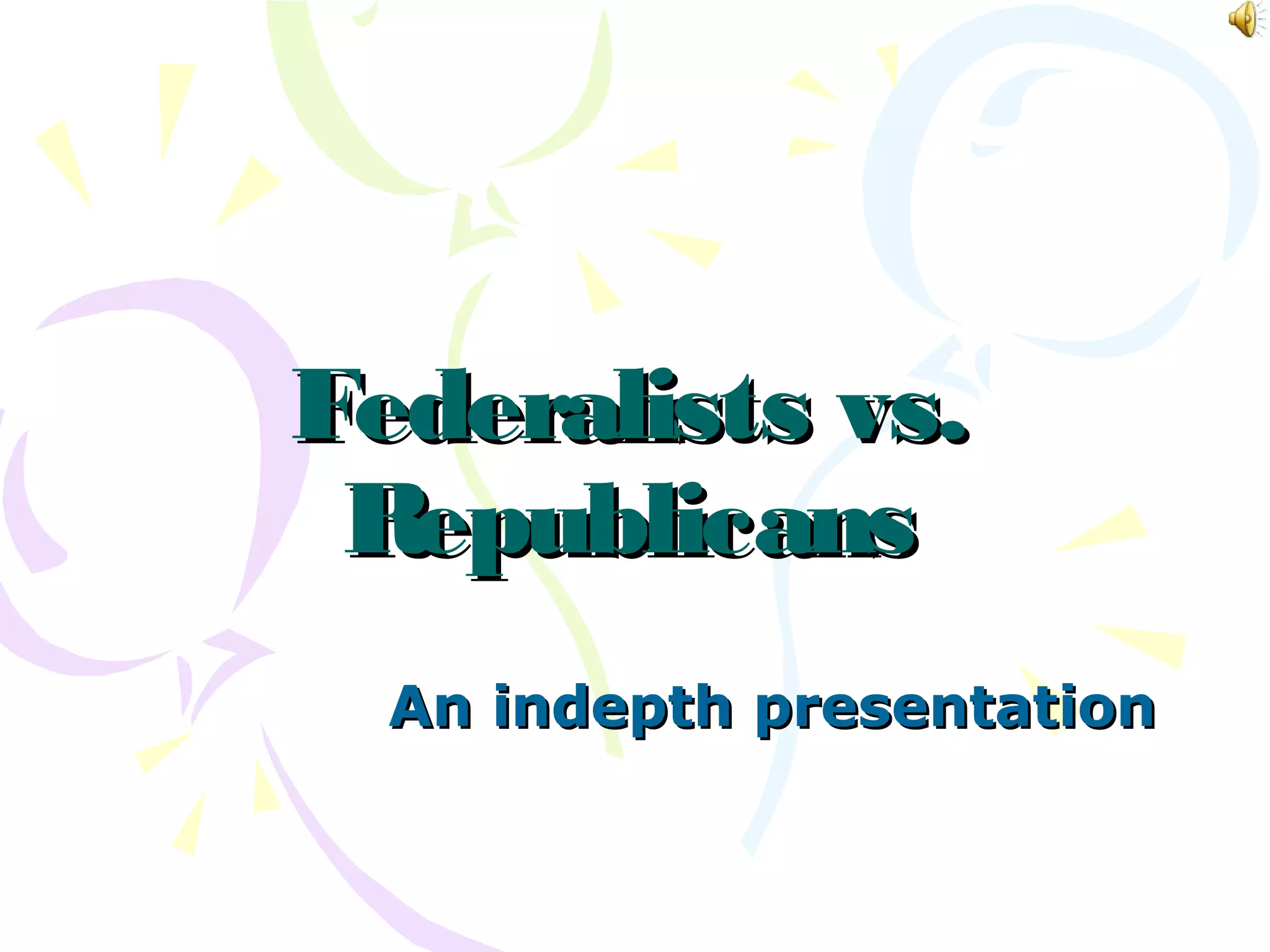 Federalists vs. Republicans | PPT