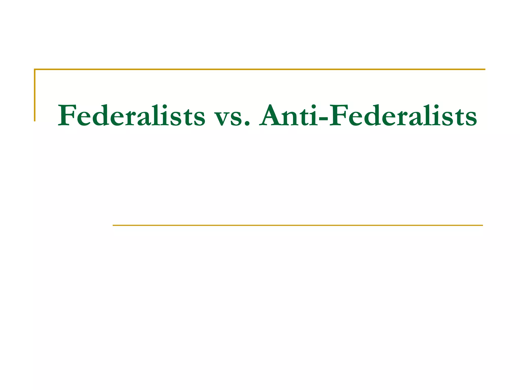 Federalists Vs. Anti Federalists Chart | PPT | Politics