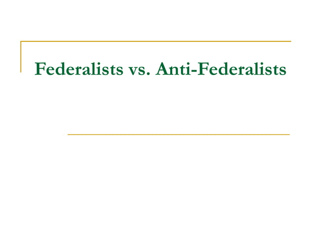 Federalists Vs. Anti Federalists Chart | PPT | Politics