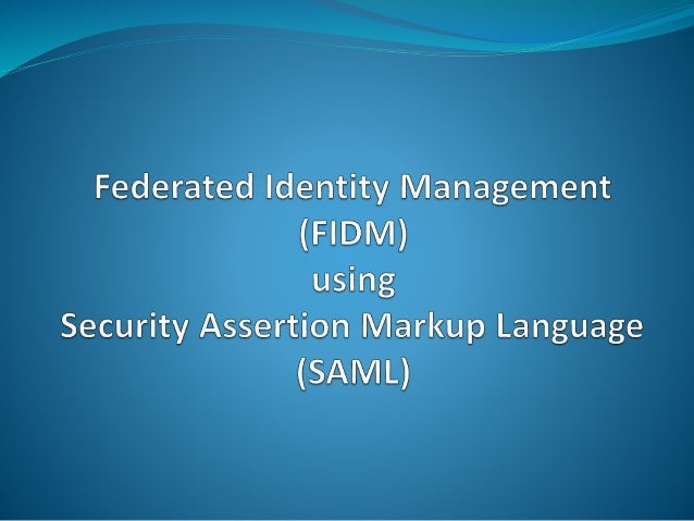 Federated Identity Management Fidm Using Security Assertion Markup