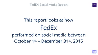 FedEx Social Media Analysis Q4 2015 | PDF