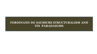 FEDINAND DE SAUSSURE STRUCTURALISM.pptx