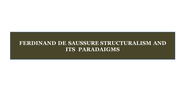 FEDINAND DE SAUSSURE STRUCTURALISM.pptx | Science