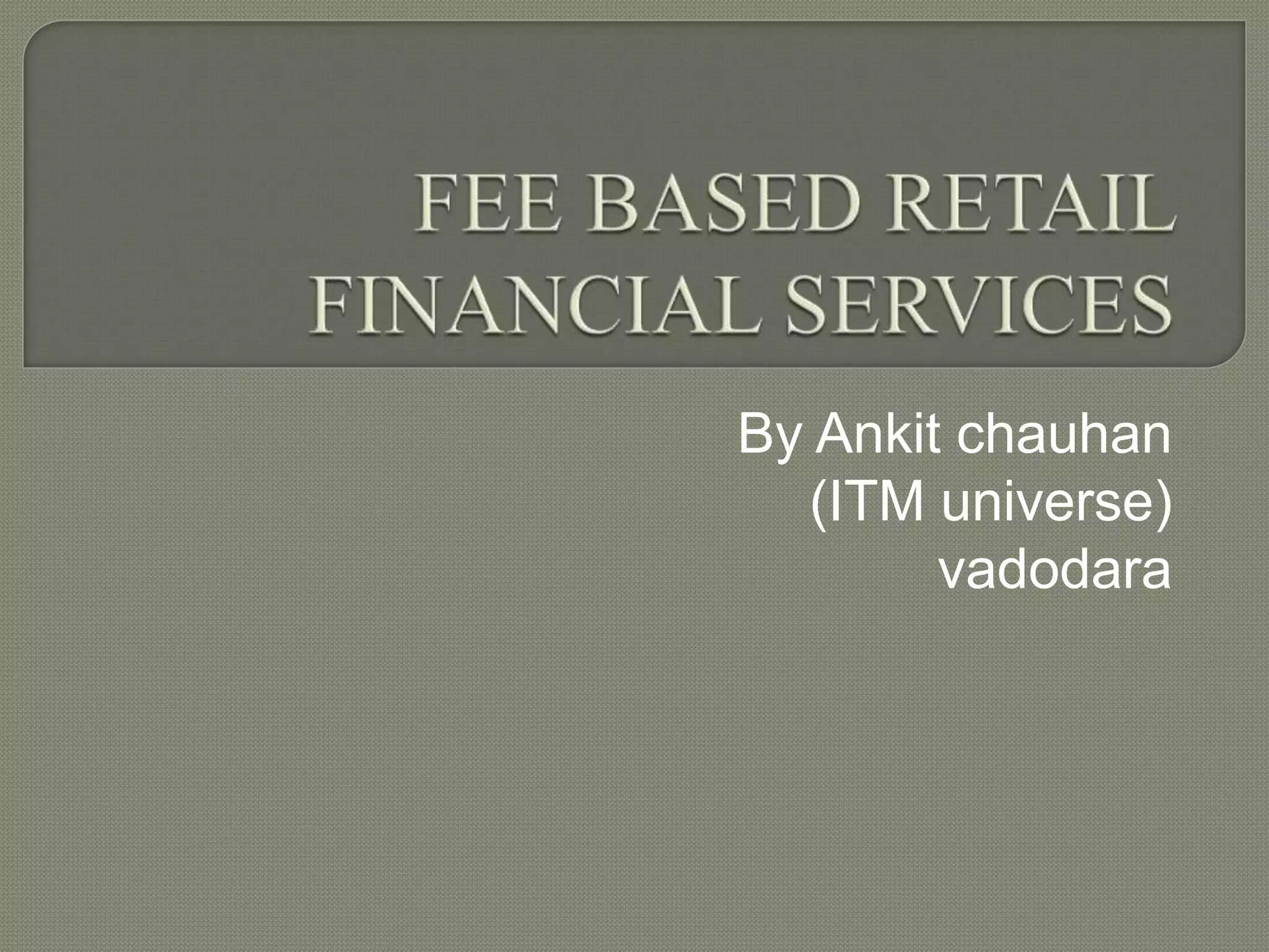 Fee based retail financial services | PPTX