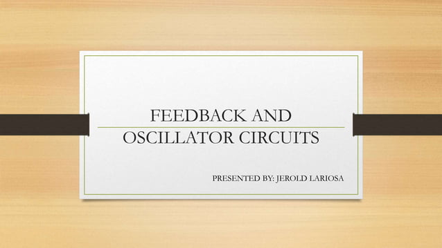 FEEDBACK-AND-OSCILLATOR-CIRCUITS.pptx | Consumer Electronics | Technology & Computing