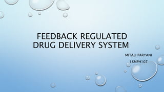 Feedback regulated drug delivery systems | PPTX