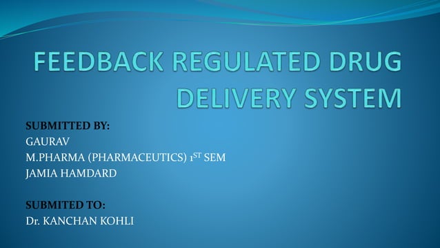 Feedback regulated drug delivery system | PPTX