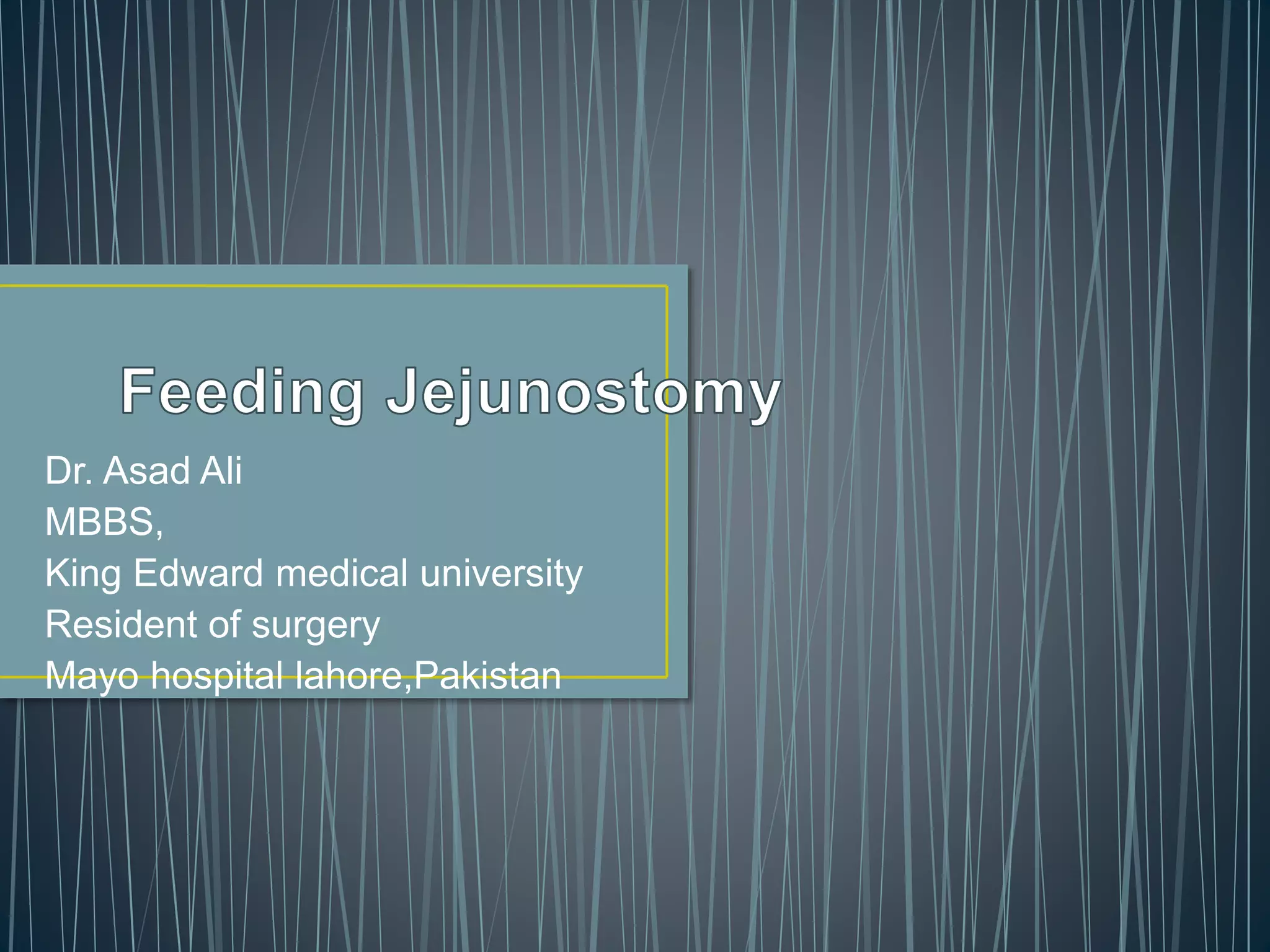 Feeding jejunostomy | PPTX