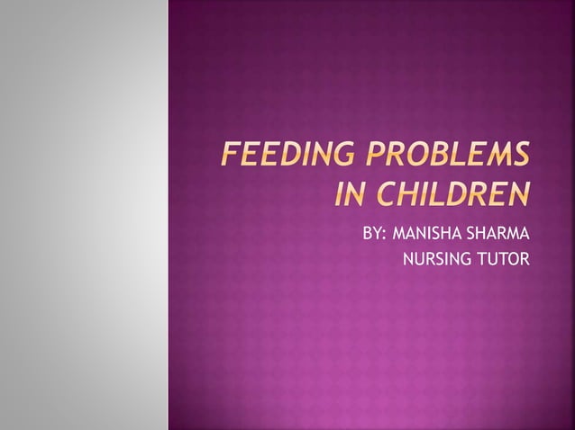 Feeding problems in children | PPTX | Digestive Disorders | Diseases ...