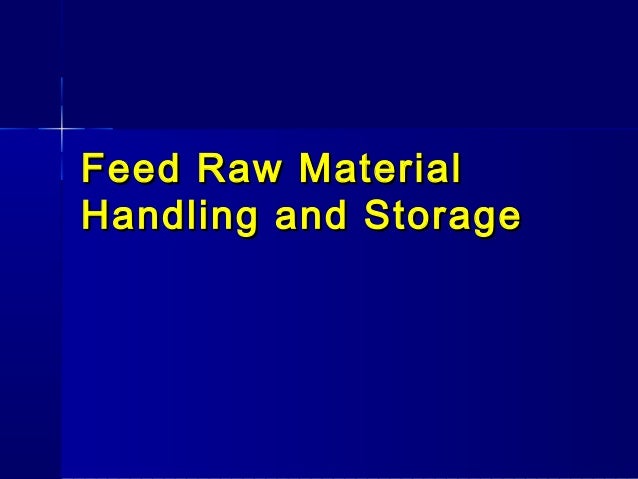 Feed raw material handling and storage Feed raw material handling and storage