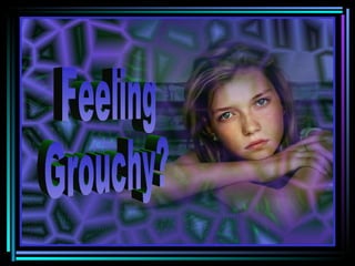 Feeling Grouchy | PPT