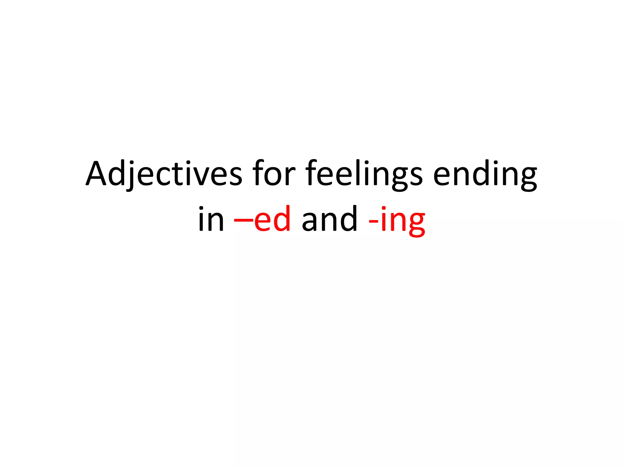 Feelings: adjectives ending in -ed and -ing | PPT