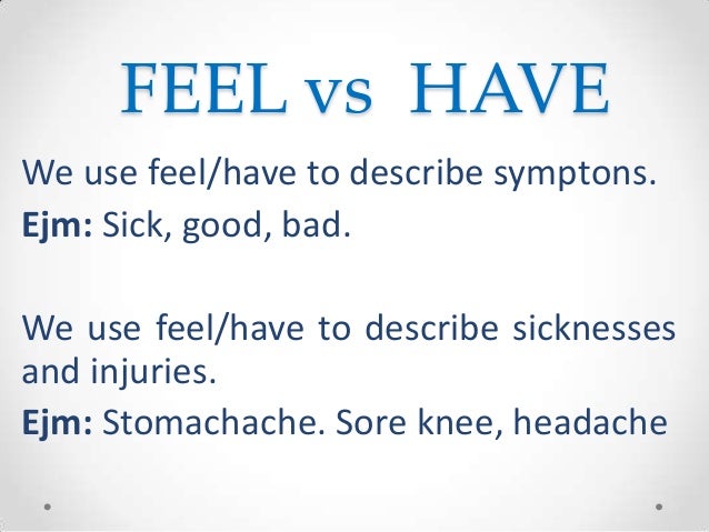 Feel vs have