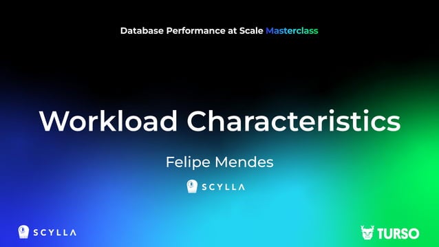 Database Performance at Scale Masterclass: Workload Characteristics by Felipe Mendes | PPT