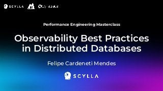 Performance Engineering Masterclass: Observability Best Practices in Distributed Databases | PPT