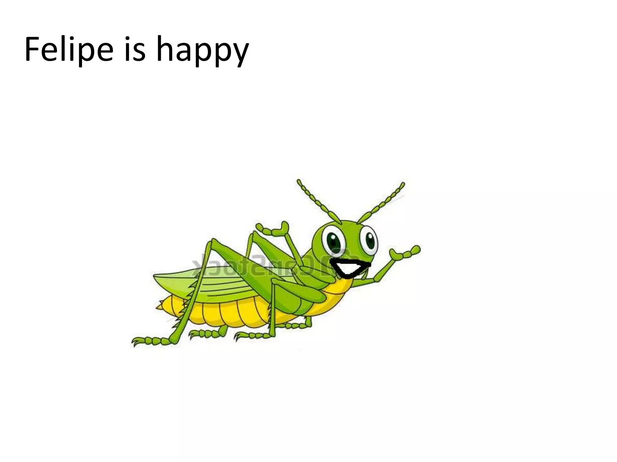 Felipe the grasshopper por Elias | PPTX