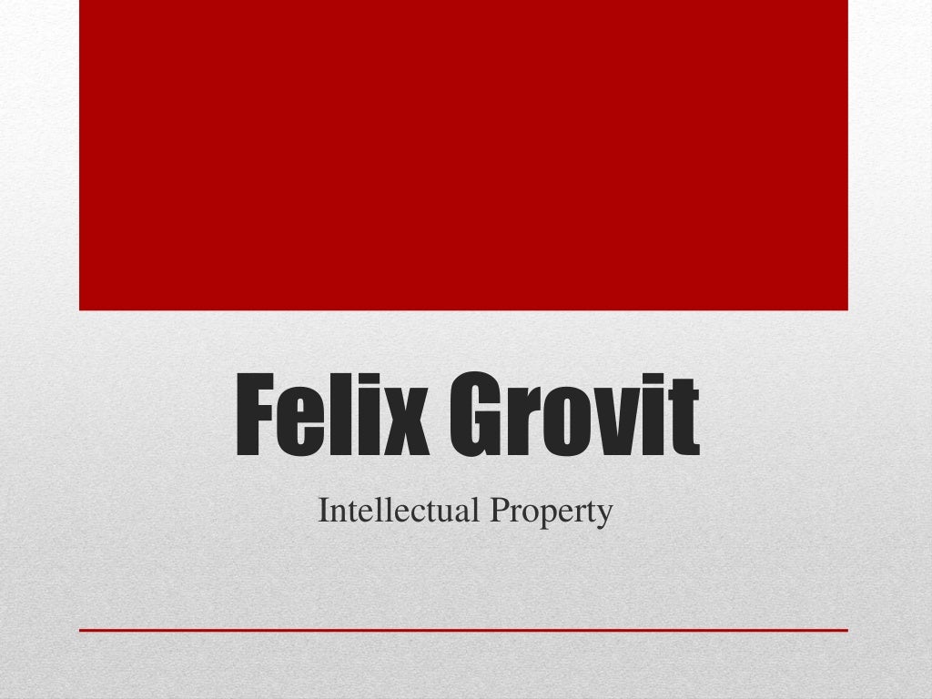 Felix Grovit and his Intellectual Property Portfolio