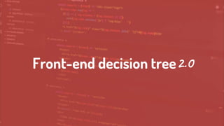 Fe love front-end decision tree | PPT