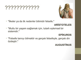 Felsefe ve egitim(1. hafta) | PPT