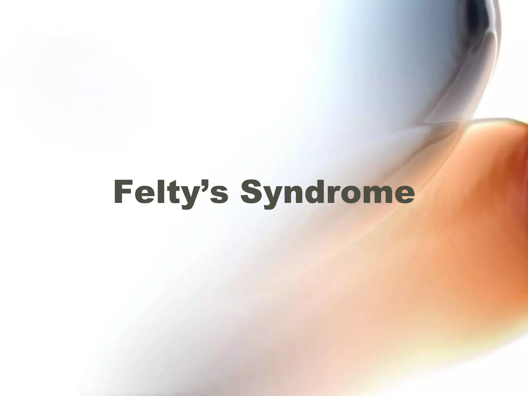Felty's syndrome | PPTX